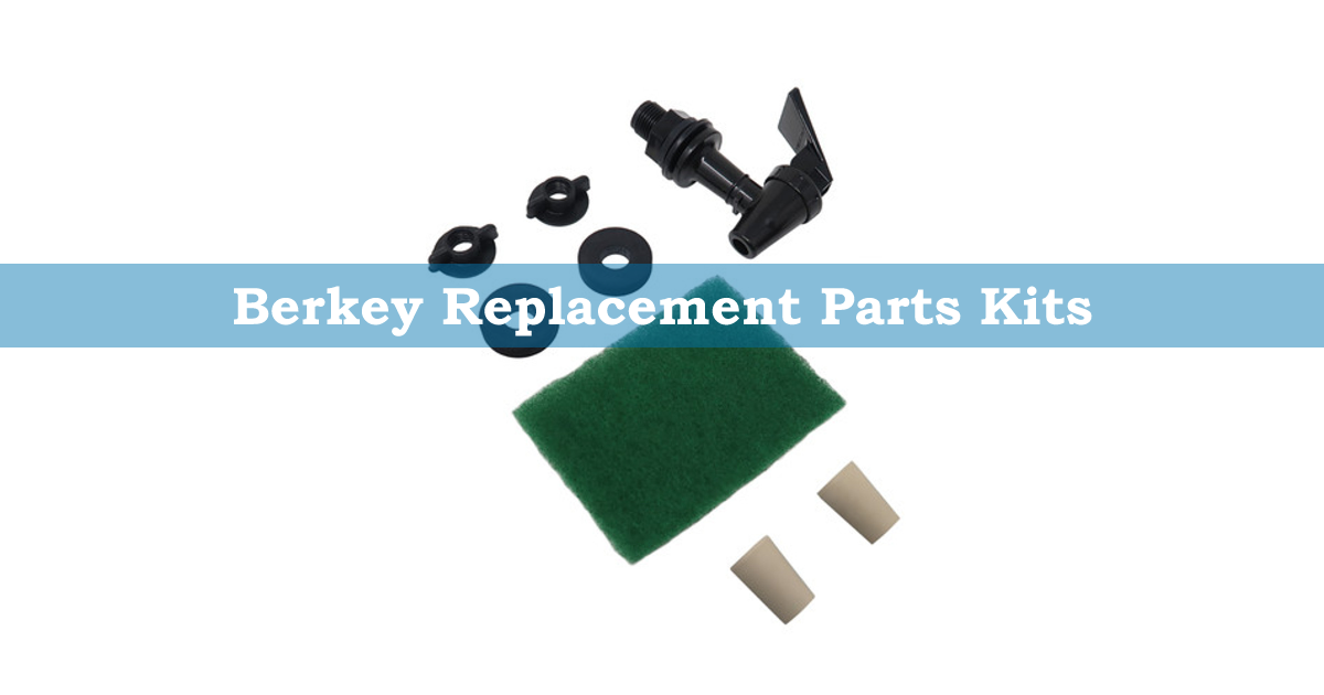 Berkey Water Filter Replacement Parts - Berkey Water Filters